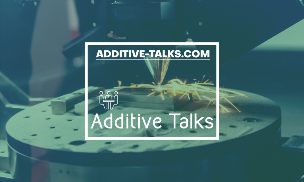 What we learned from the Additive Talks (Part 2) - 3D ADEPT MEDIA