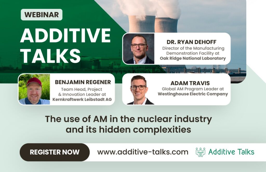 Additive Talks: The use of AM in the nuclear industry and its hidden complexities - 3D ADEPT MEDIA
